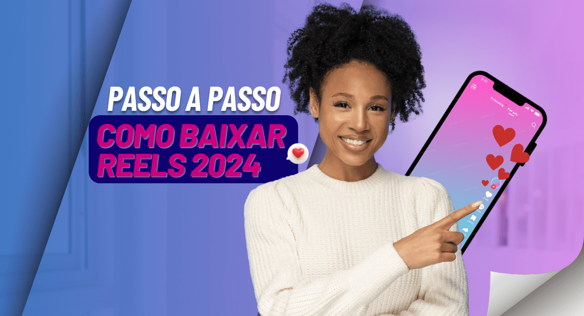 Como baixar reels: Passo a Passo [2024]
